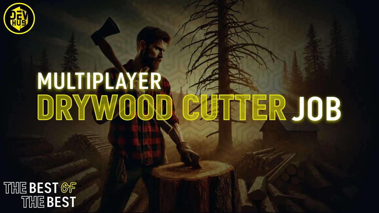 DEVHUB - MULTIPLAYER DRYWOOD CUTTER JOB